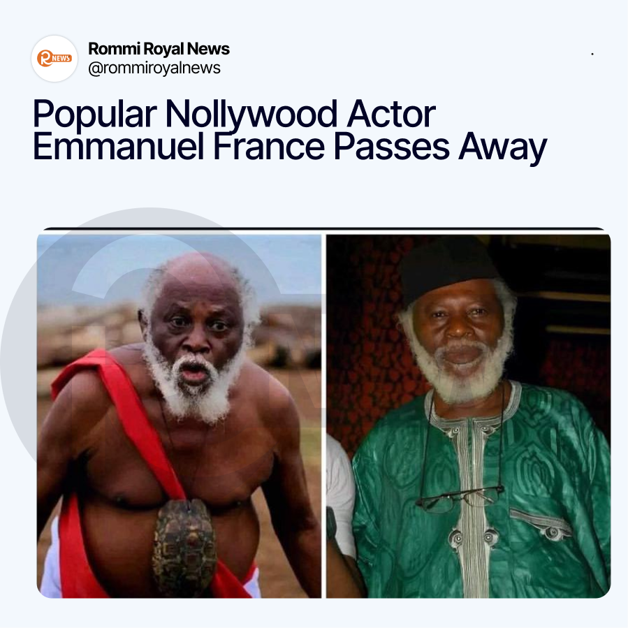 Popular Nollywood Actor Emmanuel France Passes Away - Rommi Royal Media ...
